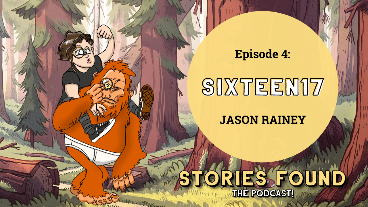 Episode 4: sixteen17 - Jason Rainey ⋆ Stories Found